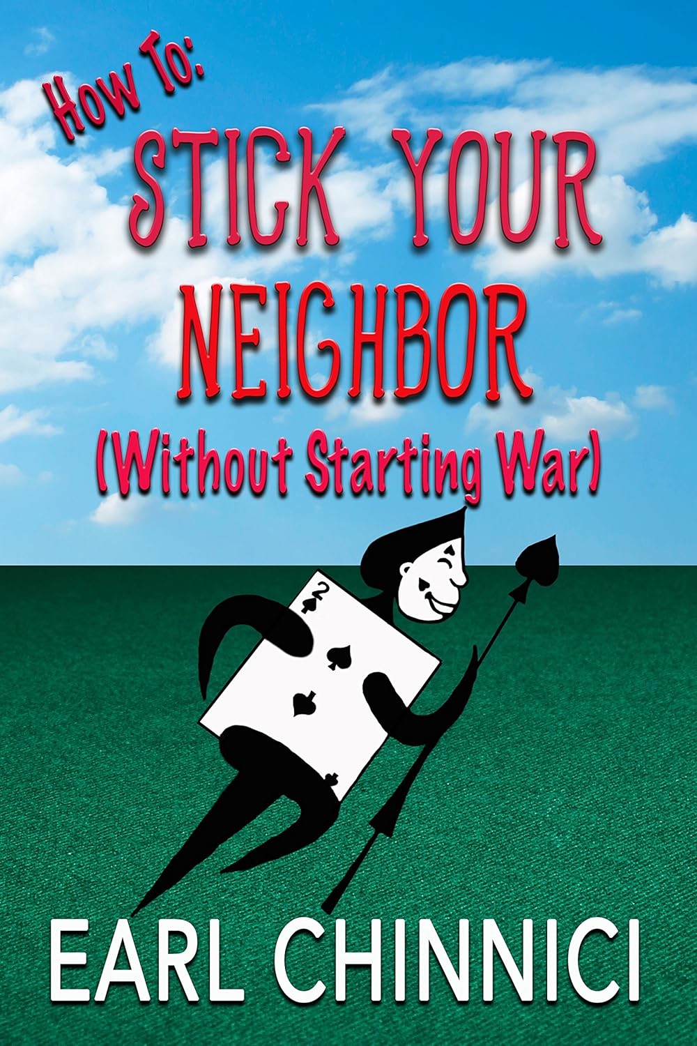 HOW TO: Stick Your Neighbor (Without Starting War) - Kindle edition by ...