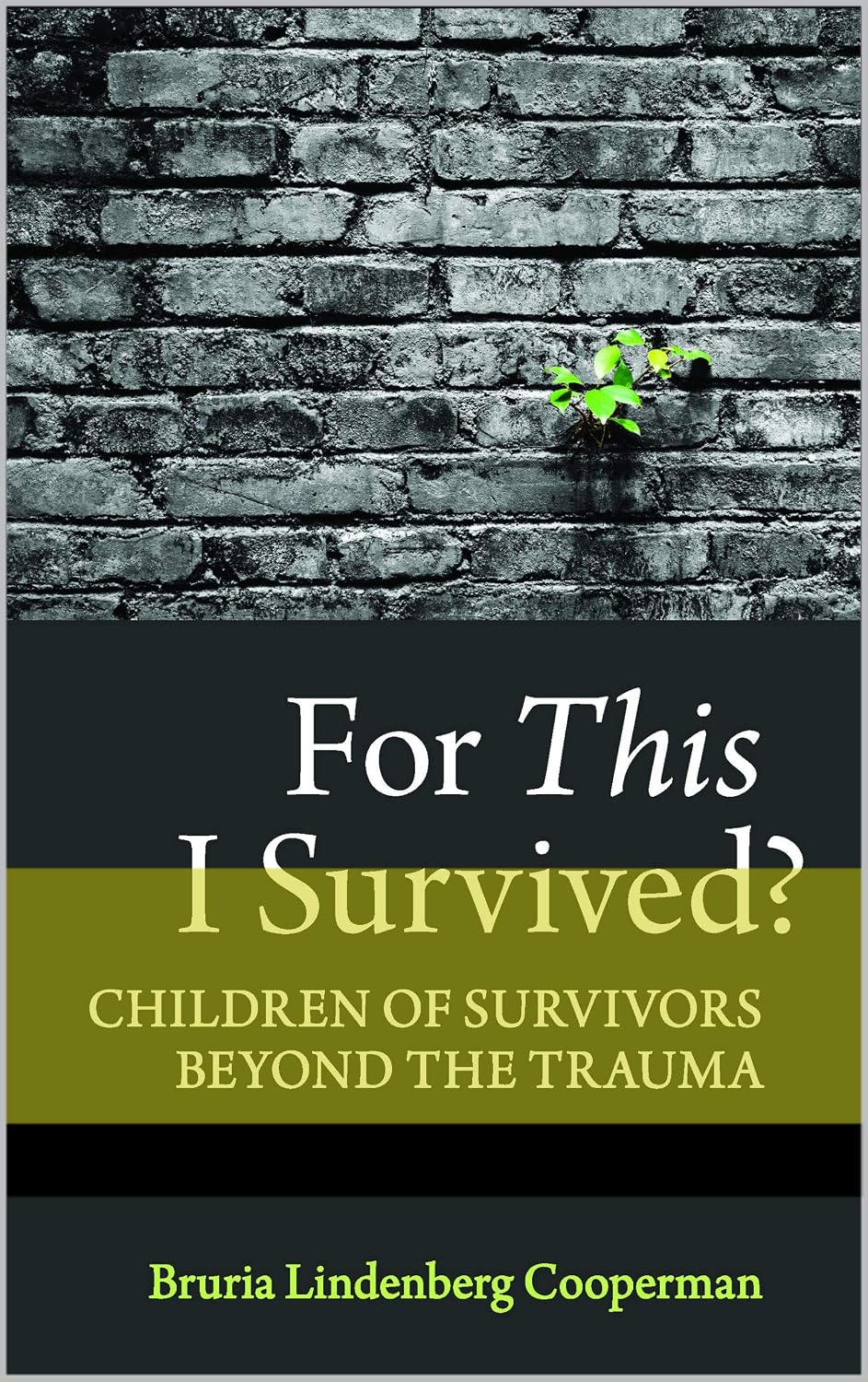 Amazon.com: For This I Survived?: Children of Survivors Beyond the ...