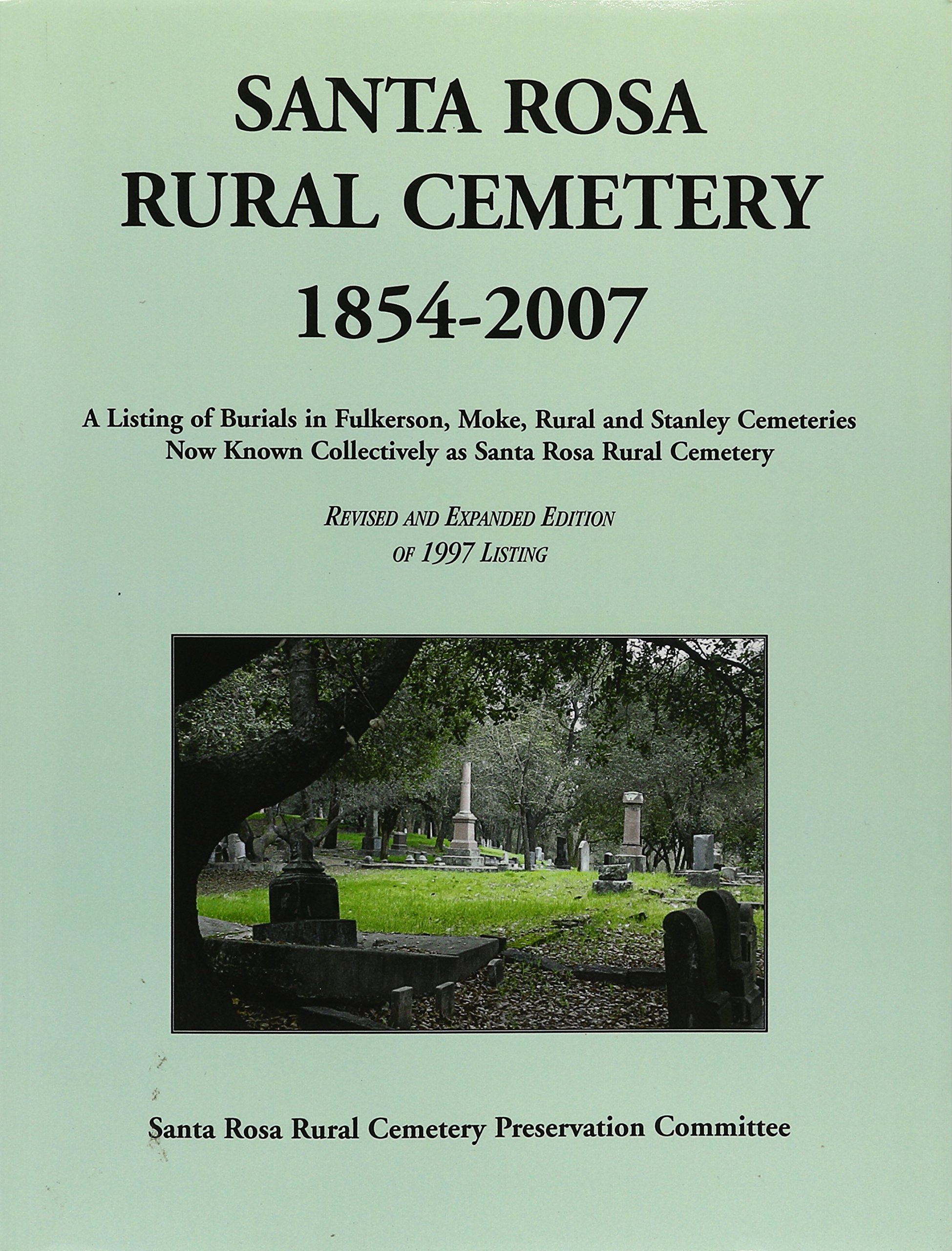 Buy Santa Rosa Rural Cemetery, 1854-2007: A Listing of Burials in ...