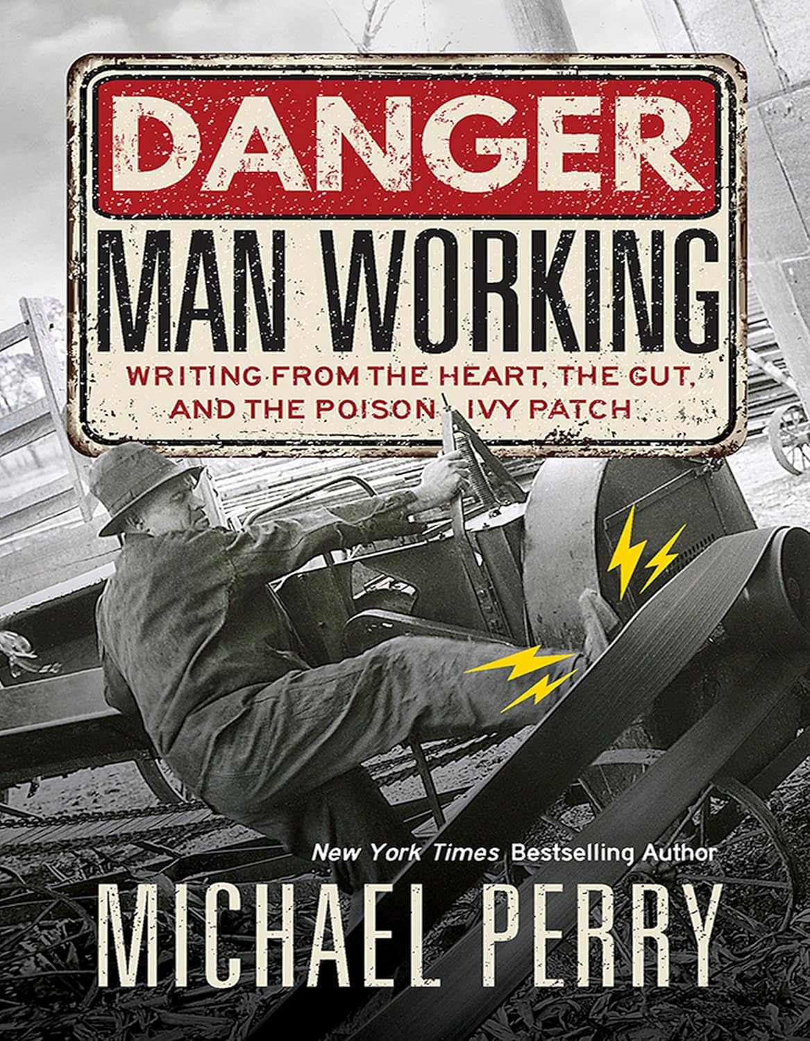 Amazon.com: Danger, Man Working: Writing from the Heart, the Gut, and ...