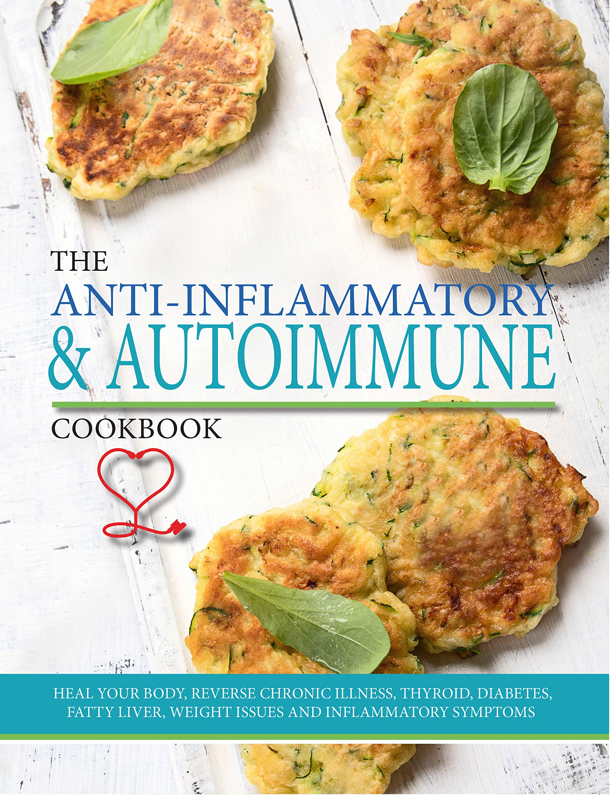 The Anti-Inflammatory & Autoimmune Cookbook: Heal your body, reverse ...