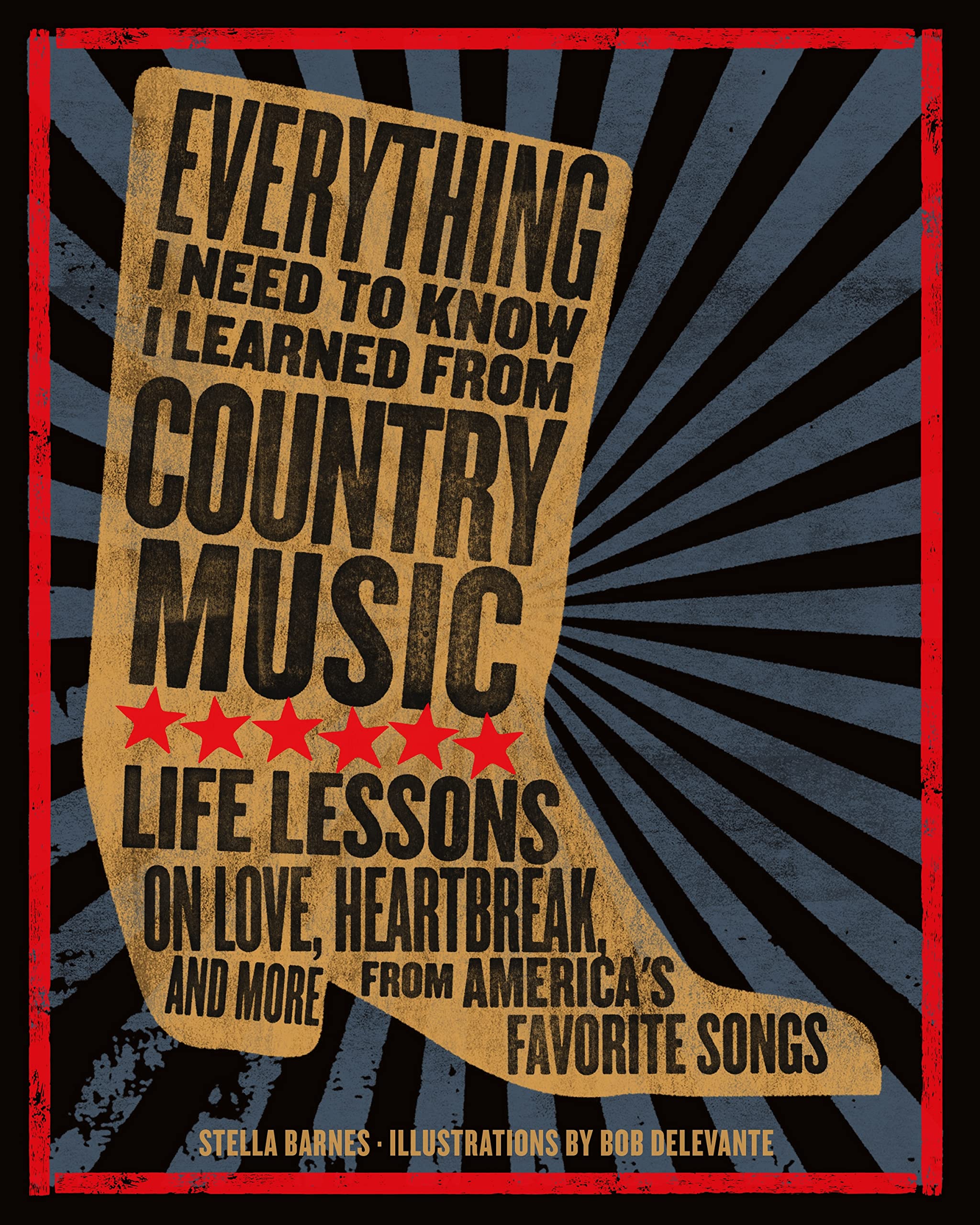 Everything I Need To Know I Learned From Country Music: Life Lessons on ...