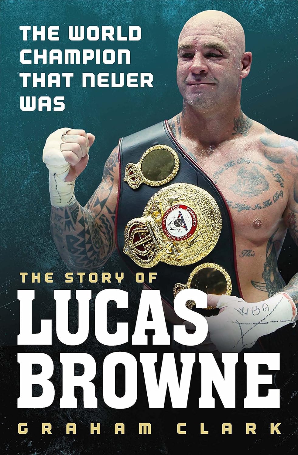 The World Champion That Never Was: The Story of Lucas Browne: Clark ...