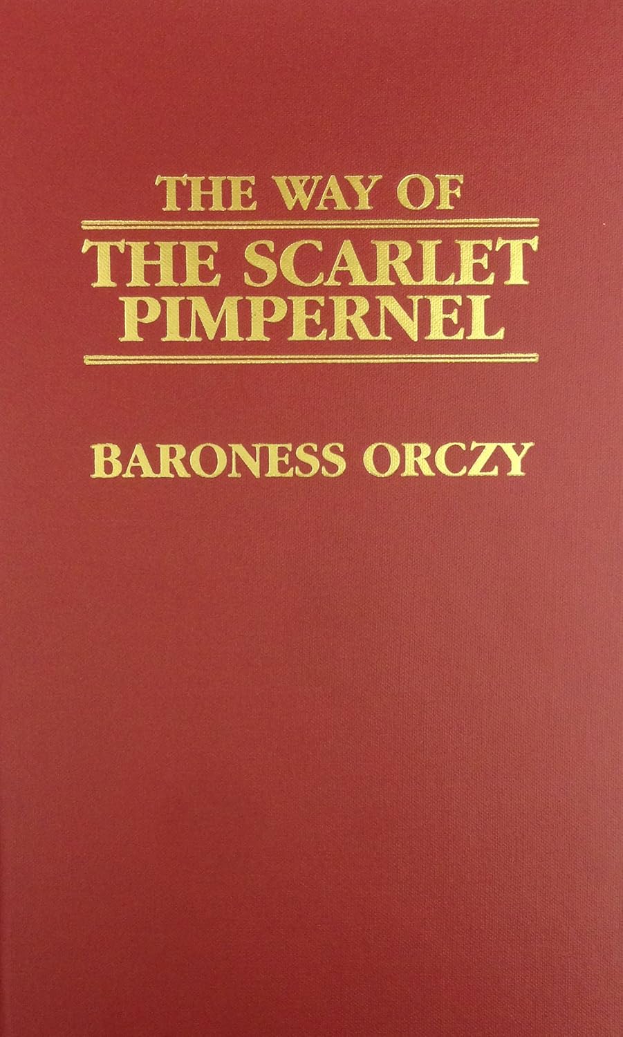 Way of the Scarlet Pimpernel: Orczy, Emmuska Orczy, Baroness ...