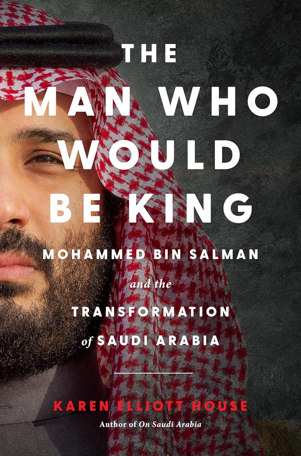 Amazon.com: The Man Who Would Be King: Mohammed bin Salman and the ...