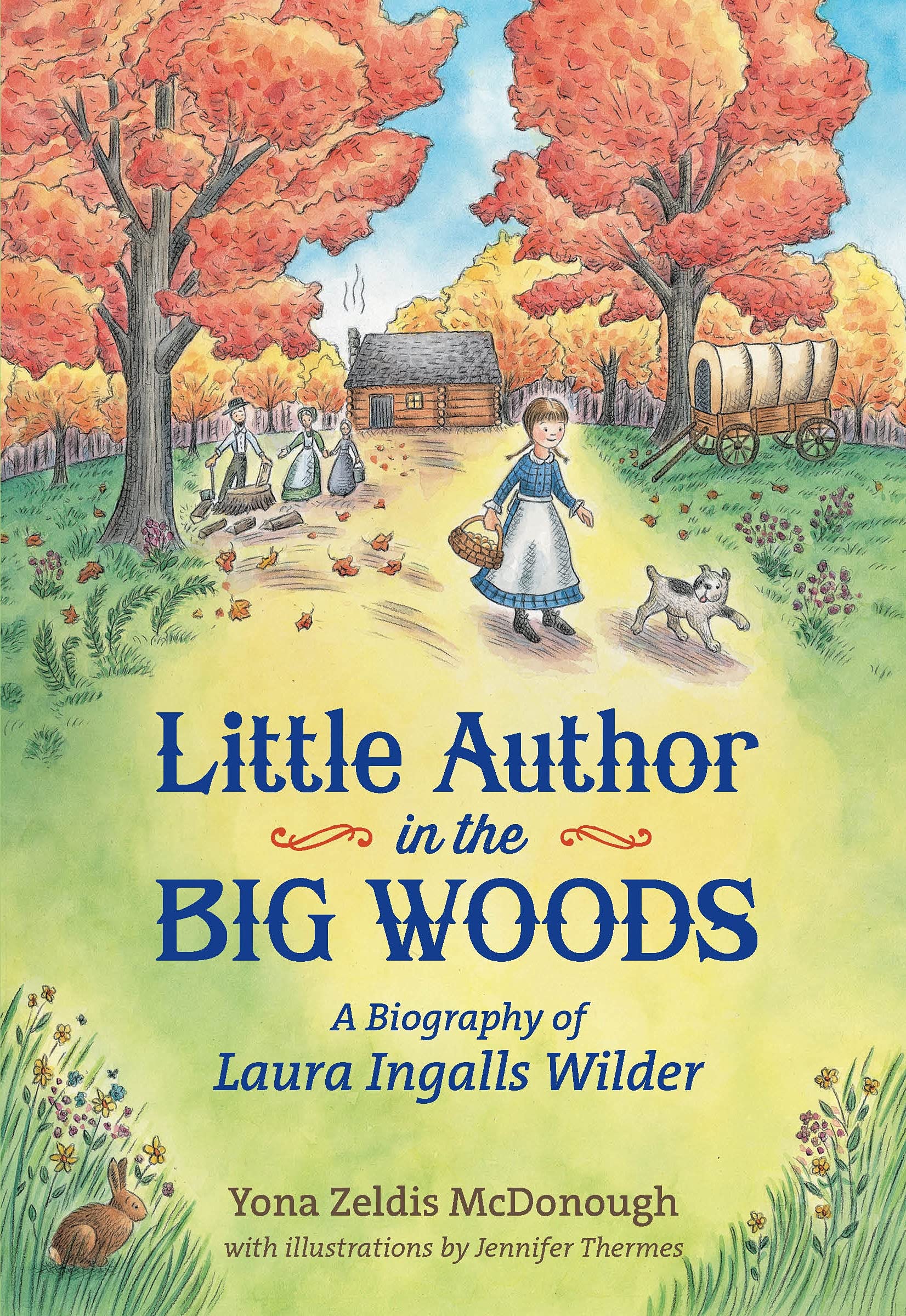 Little Author in the Big Woods: A Biography of Laura Ingalls Wilder ...