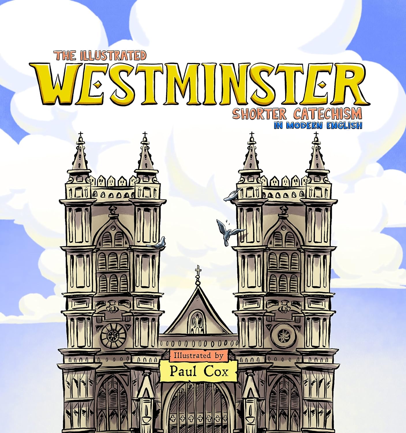 The Illustrated Westminster Shorter Catechism in Modern English: Cox ...