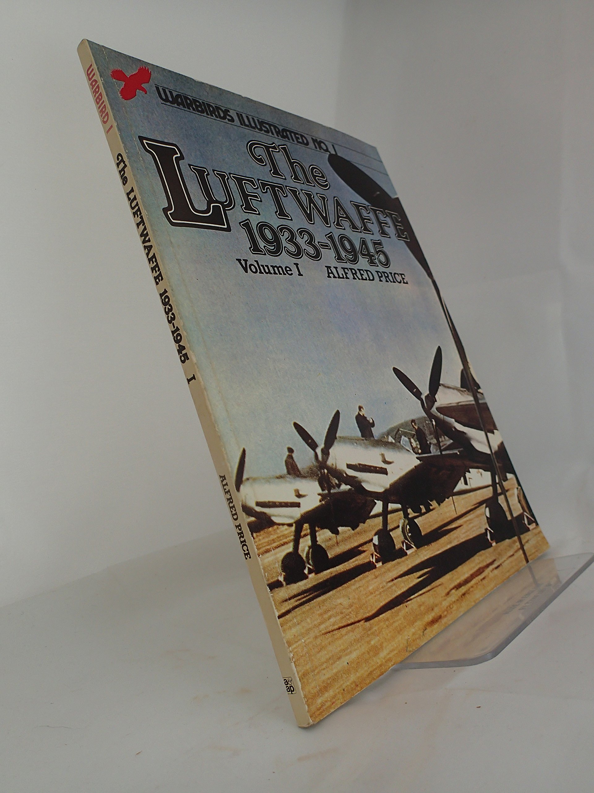 The Luftwaffe 1933 to 1945, Volume I - Warbirds Illustrated No. 1 ...
