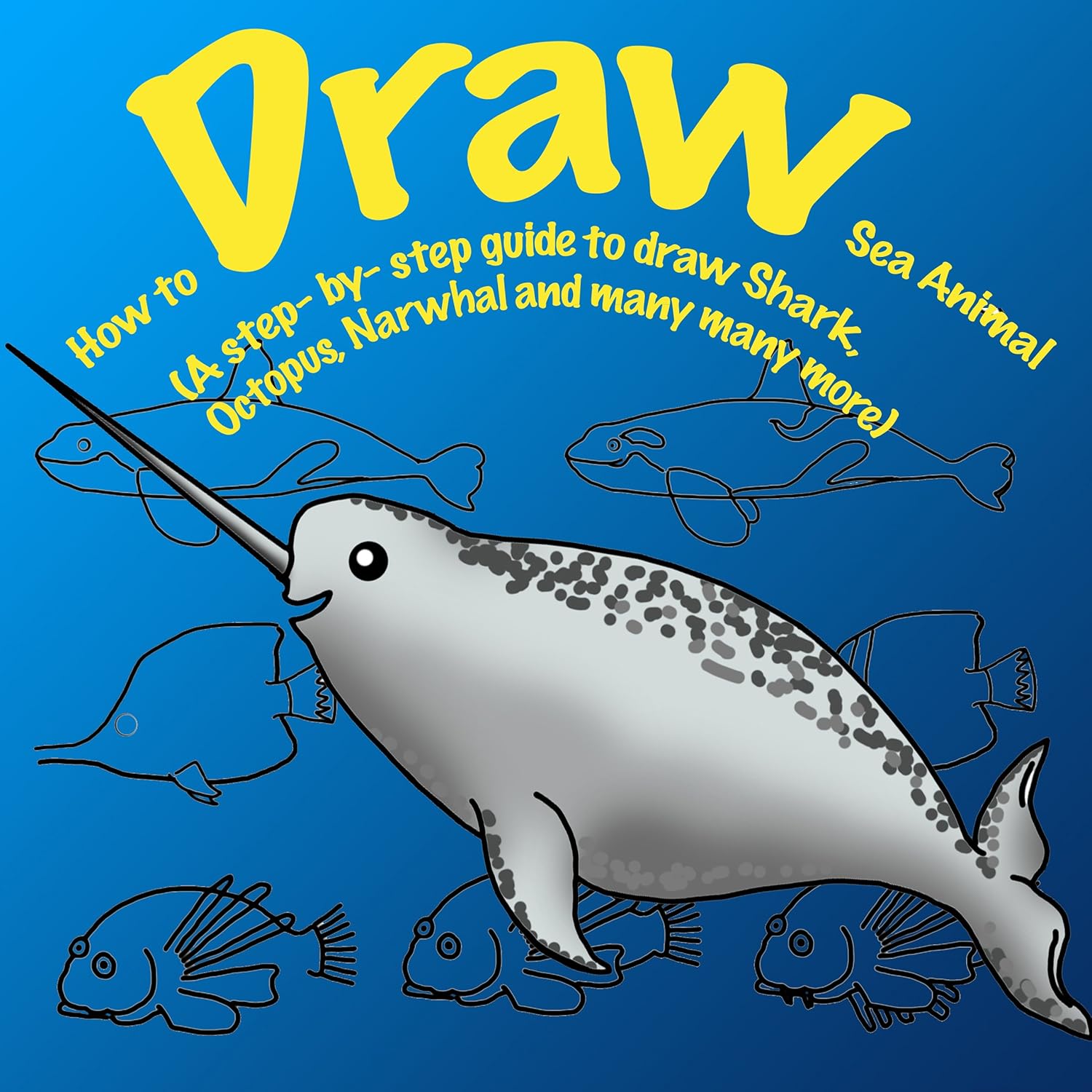 How to Draw Sea Animals. A Step By Step Guide to Draw Shark, Octopus ...