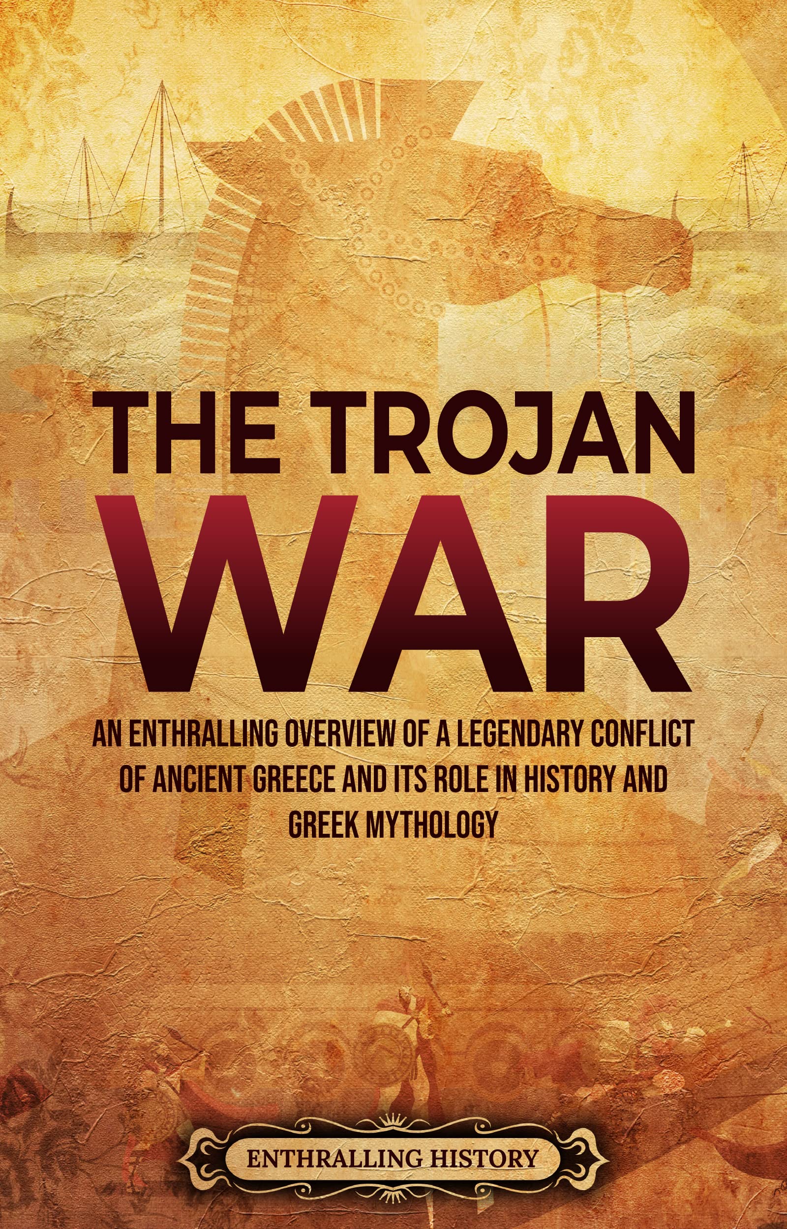 Buy The Trojan War: An Enthralling Overview of a Legendary Conflict of ...