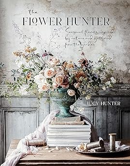 The Flower Hunter: Seasonal flowers inspired by nature and gathered ...
