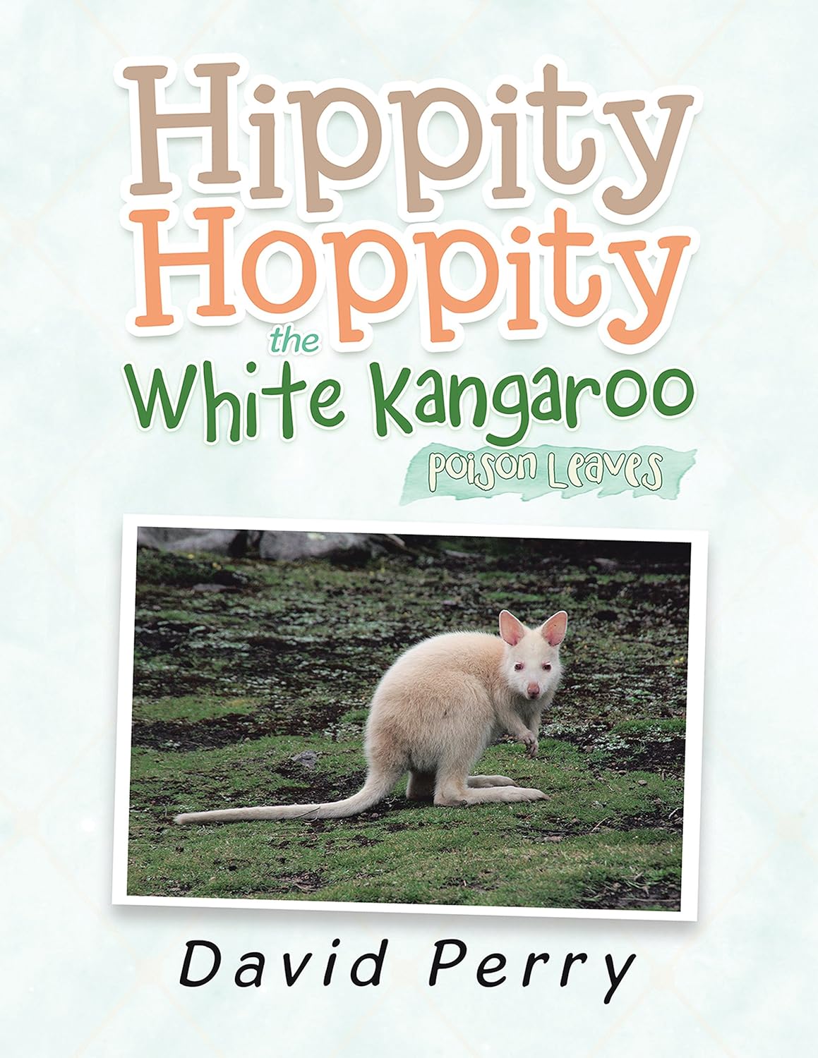 Hippity Hoppity the White Kangaroo: Poison Leaves - Kindle edition by ...