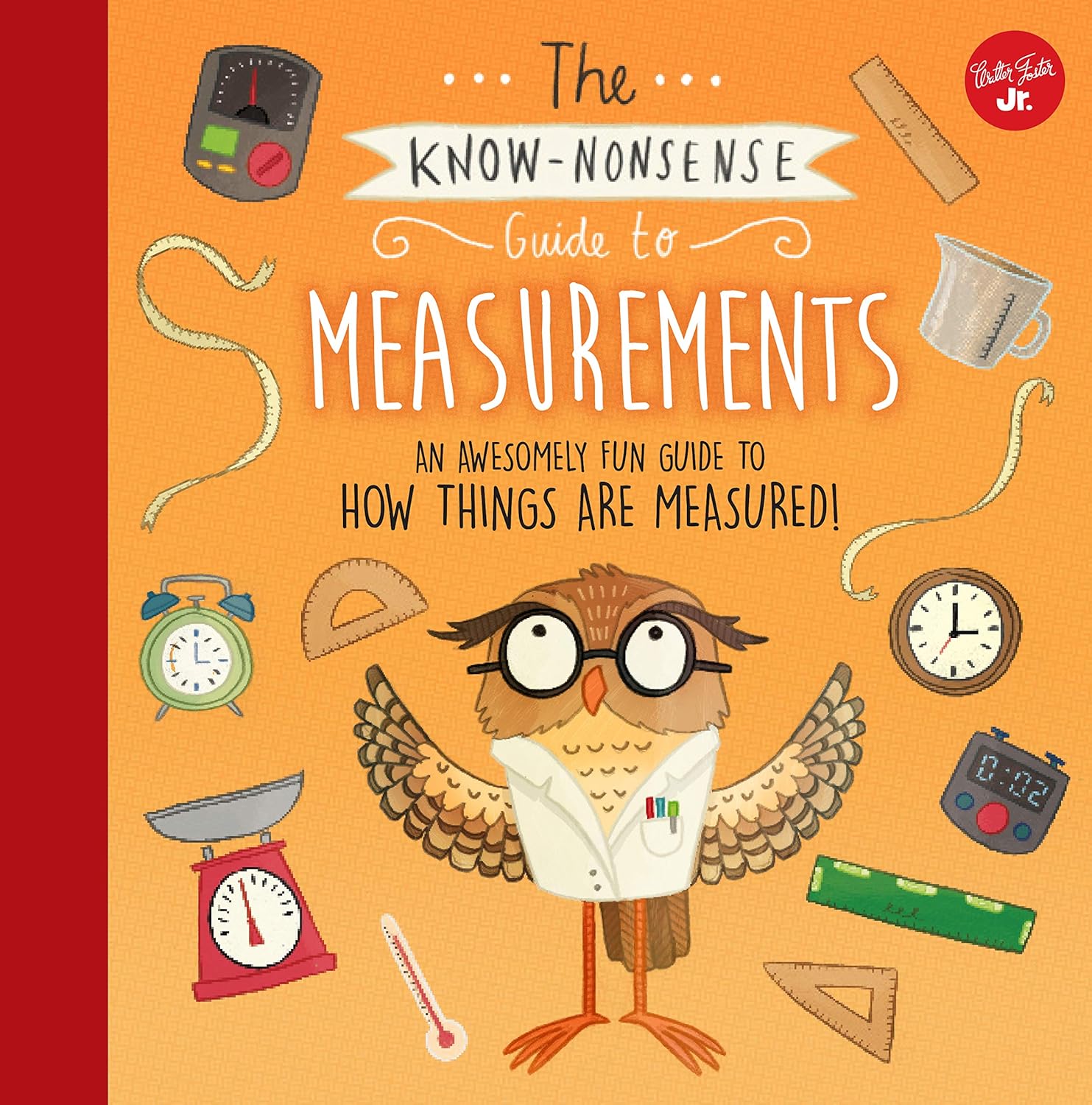 The Know-Nonsense Guide to Measurements: An Awesomely Fun Guide to How ...