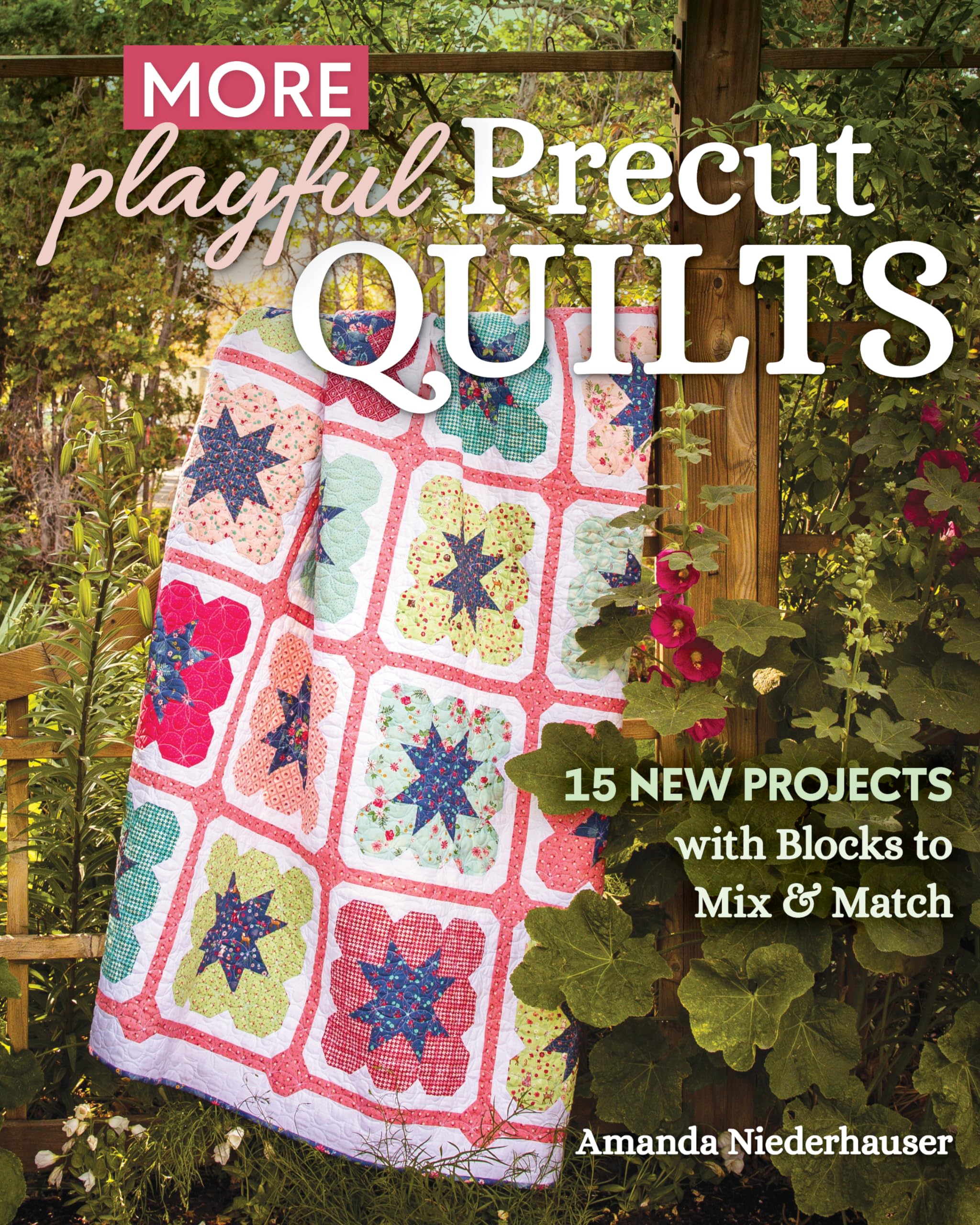 More Playful Precut Quilts: 15 New Projects with Blocks to Mix & Match ...