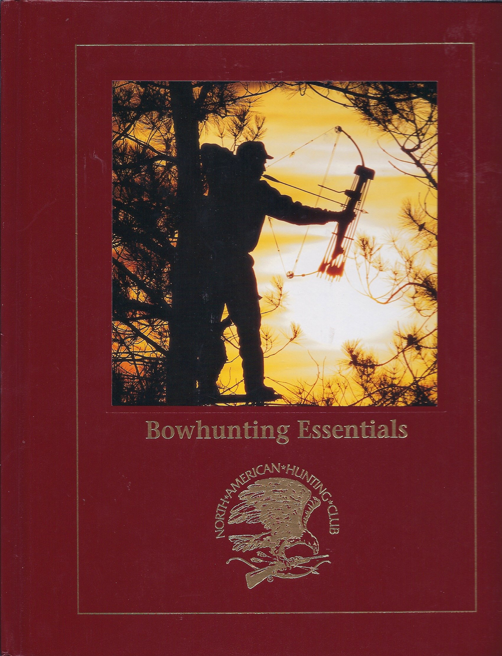 Bowhunting Essentials (Hunting Wisdom Library): Bob Robb: 9781581590685 ...