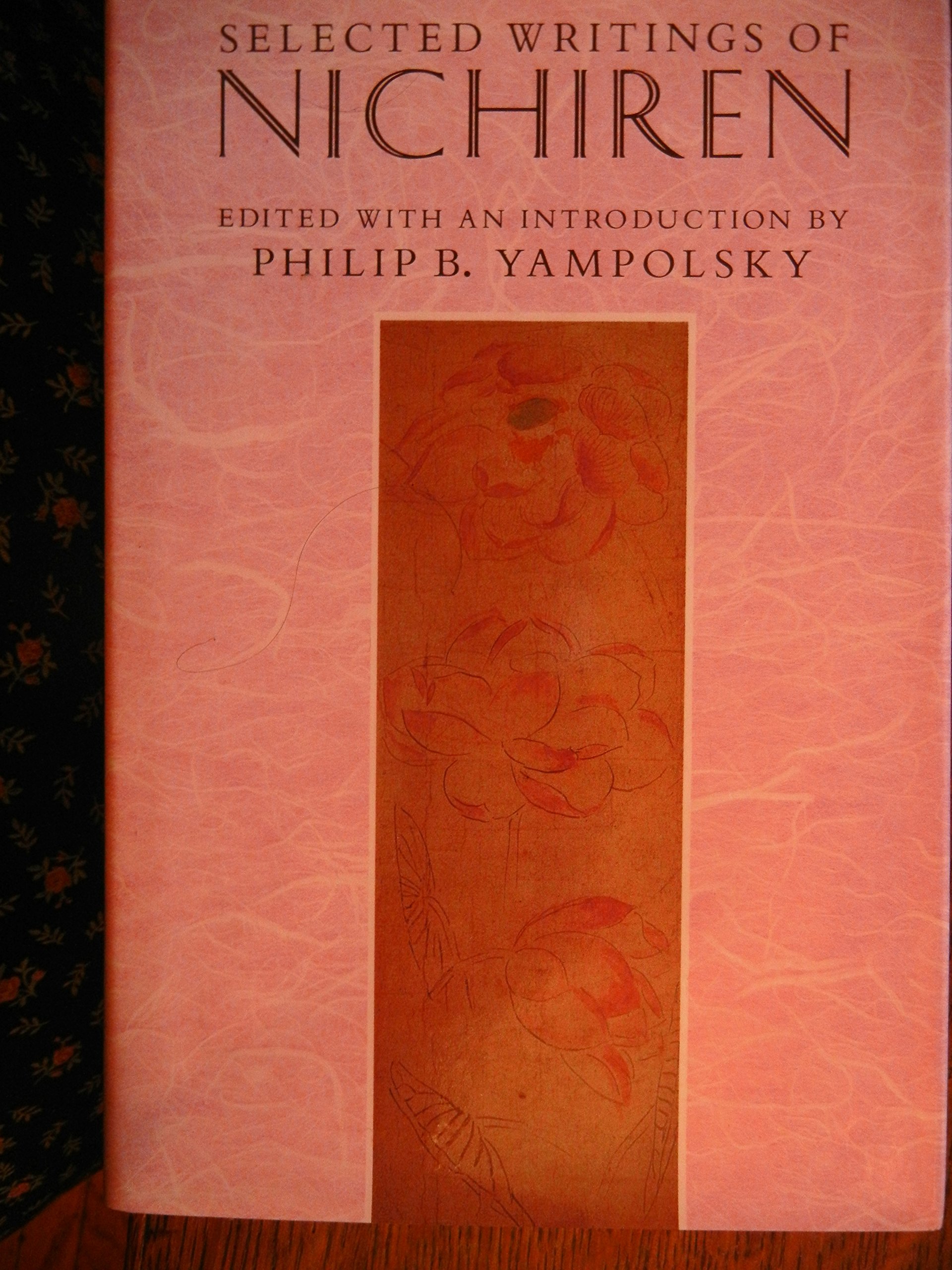 Selected Writings of Nichiren: Philip Yampolsky, Burton Watson et al ...