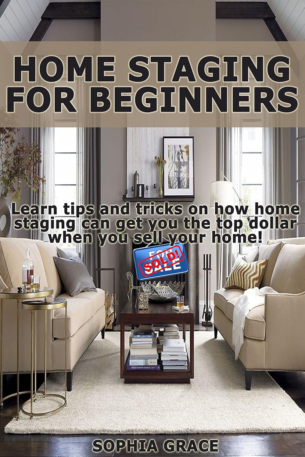 Home Staging for Beginners 2nd Edition: Learn tips and tricks on how ...