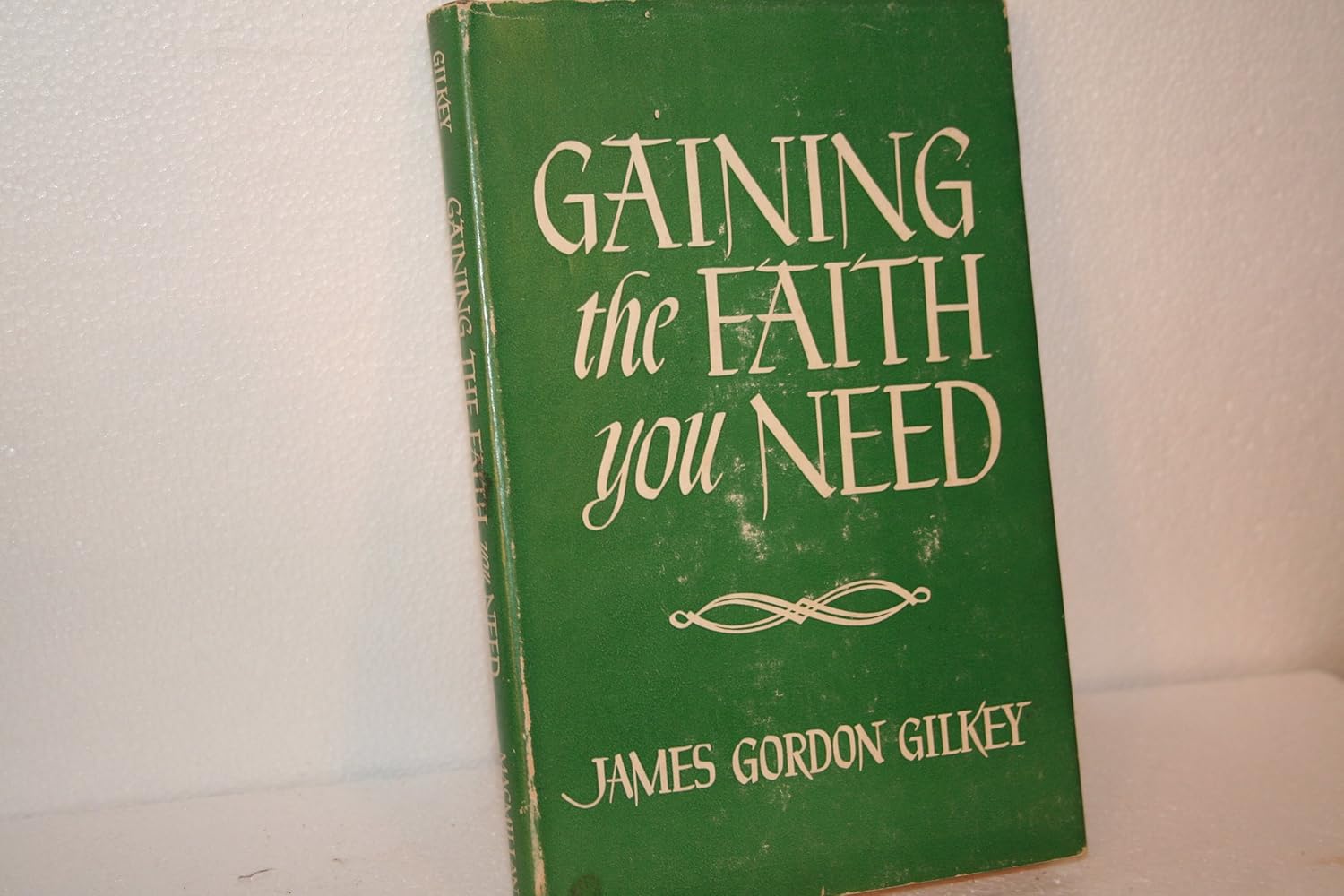 Gaining the Faith you Need: Gilkey, James Gordon: Amazon.com: Books