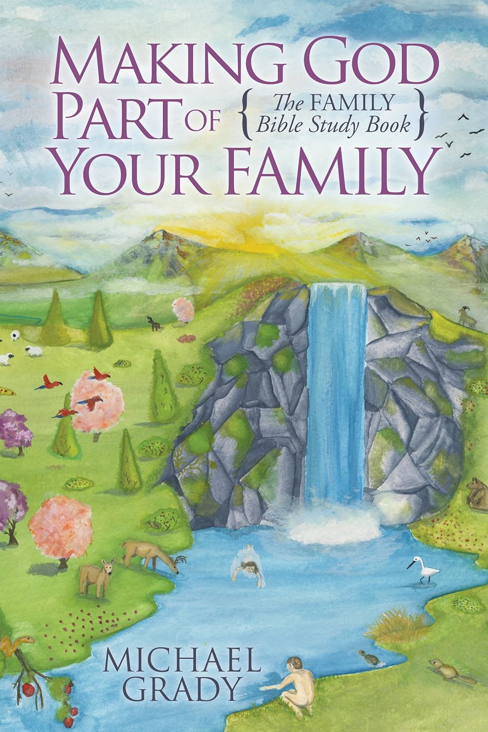 Making God Part of Your Family: The Family Bible Study Book (Morgan ...