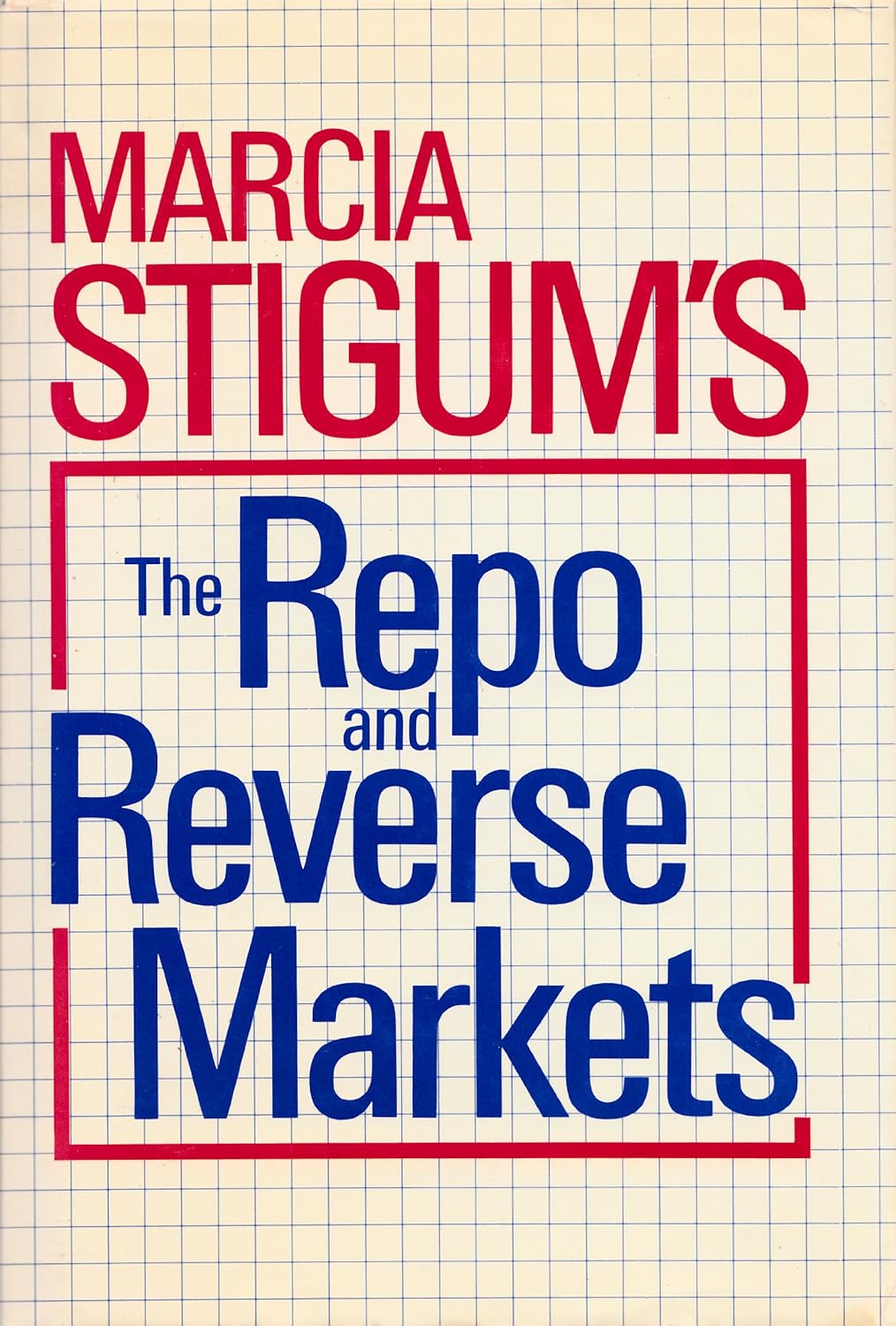 The Repo and Reverse Markets: Stigum: 9780870949883: Amazon.com: Books