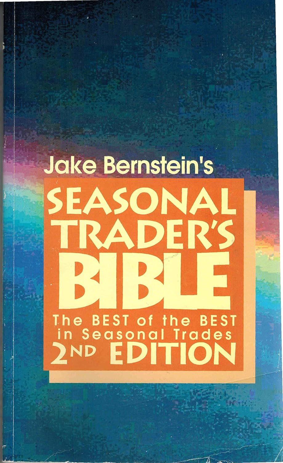 Jake Bernstein's Seasonal Trader's Bible: The Best of the Best in ...