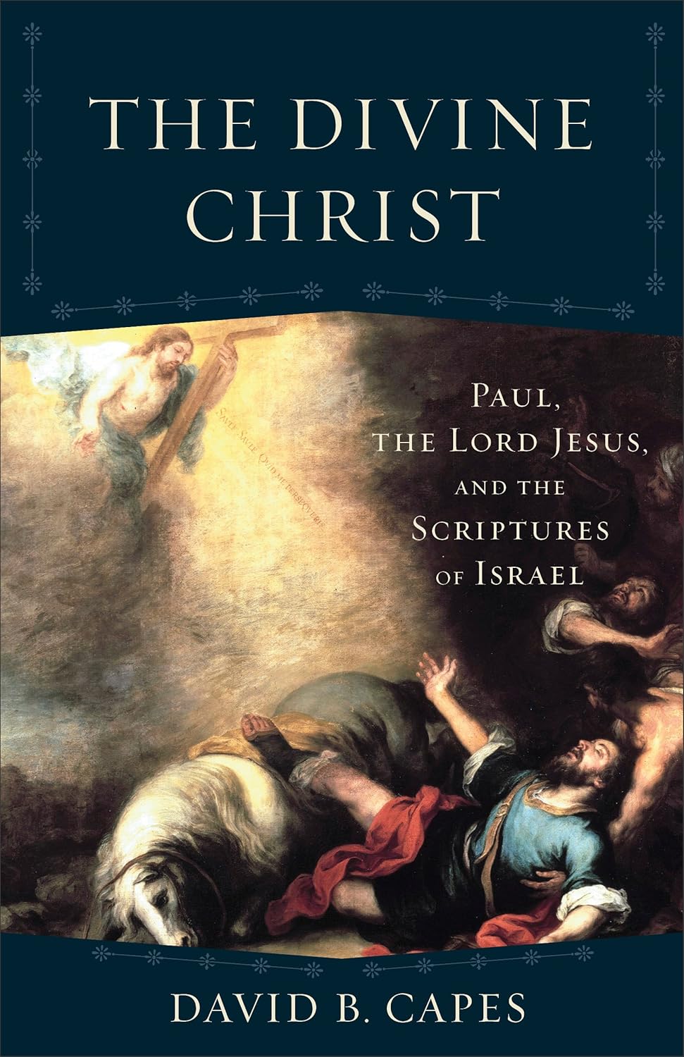 The Divine Christ (Acadia Studies in Bible and Theology): Paul, the ...