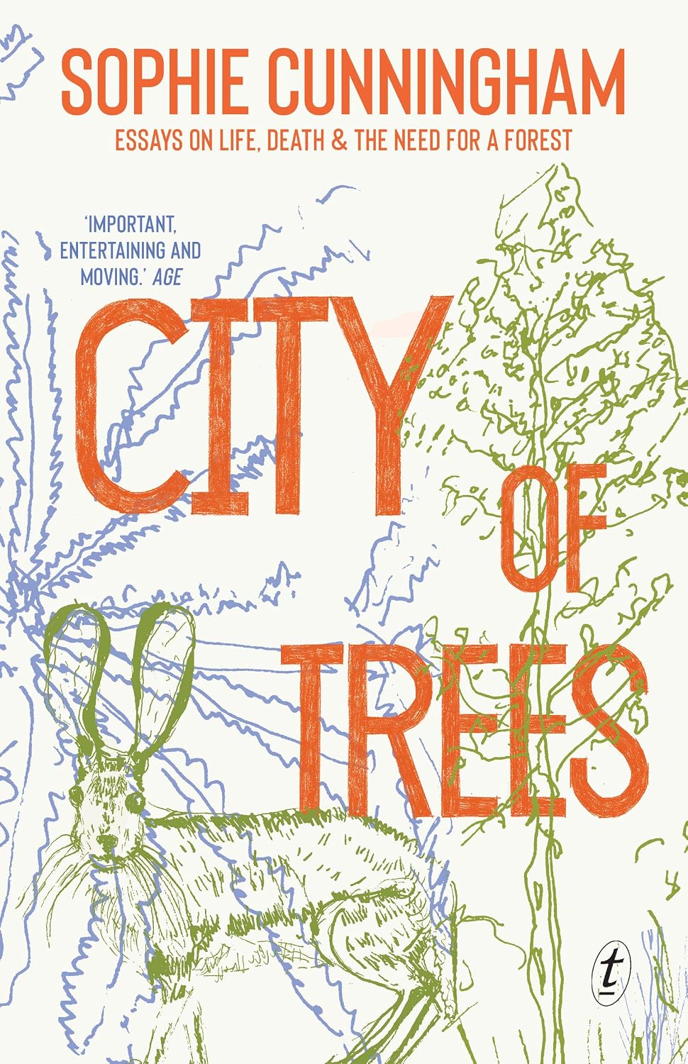 City of Trees: Essays on Life, Death and the Need for a Forest ...