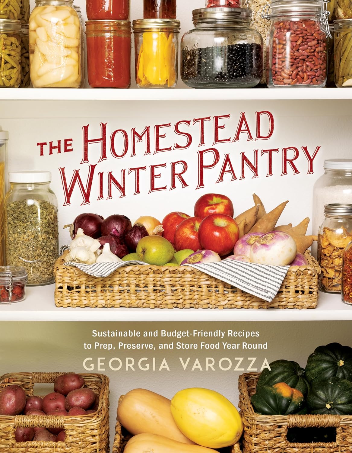 The Homestead Winter Pantry: Sustainable and Budget-Friendly Recipes to ...
