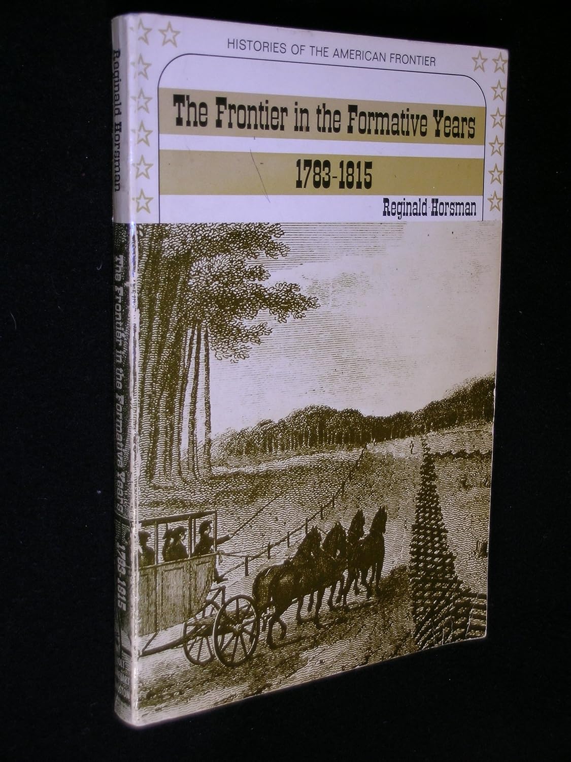 The frontier in the formative years, 1783-1815 (Histories of the ...