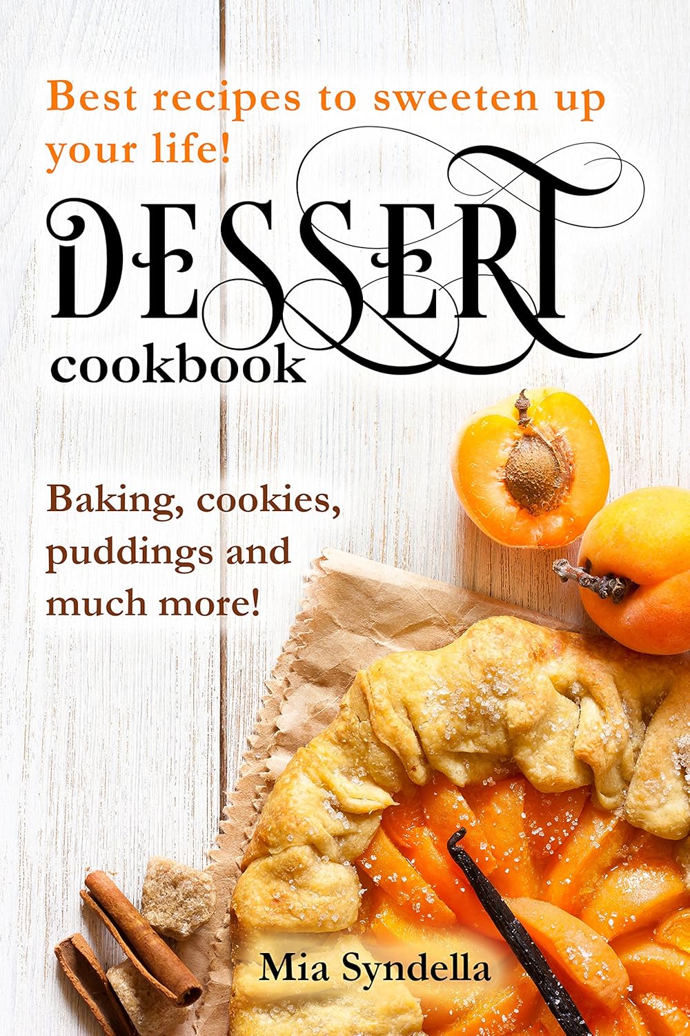 Amazon.com: Dessert cookbook: Best recipes to sweeten up your life ...