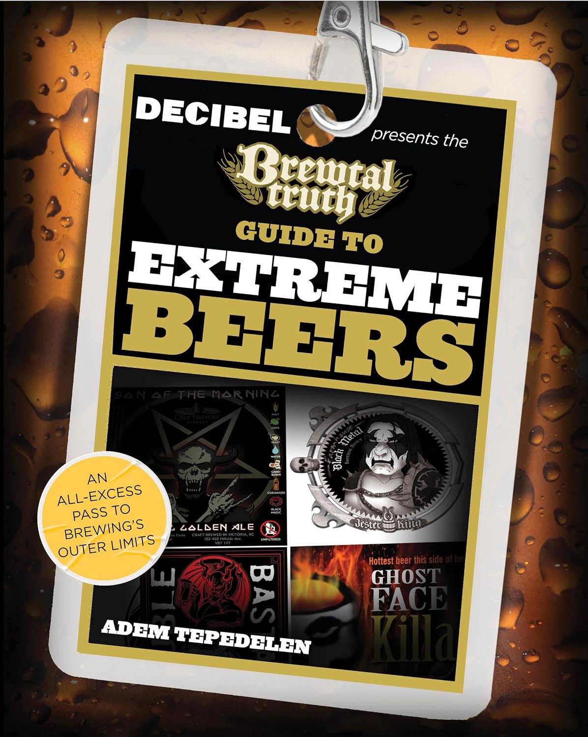 Brewtal Truth Guide to Extreme Beers: An All-Excess Pass To Brewing’S ...