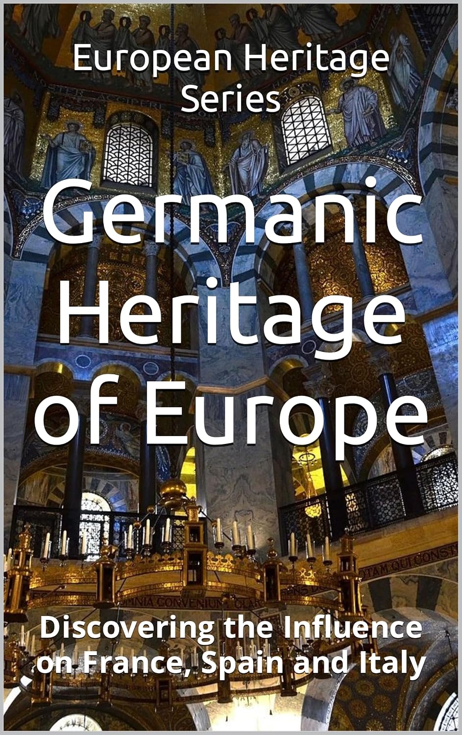 Germanic Heritage of Europe: Discovering the Influence on France, Spain ...