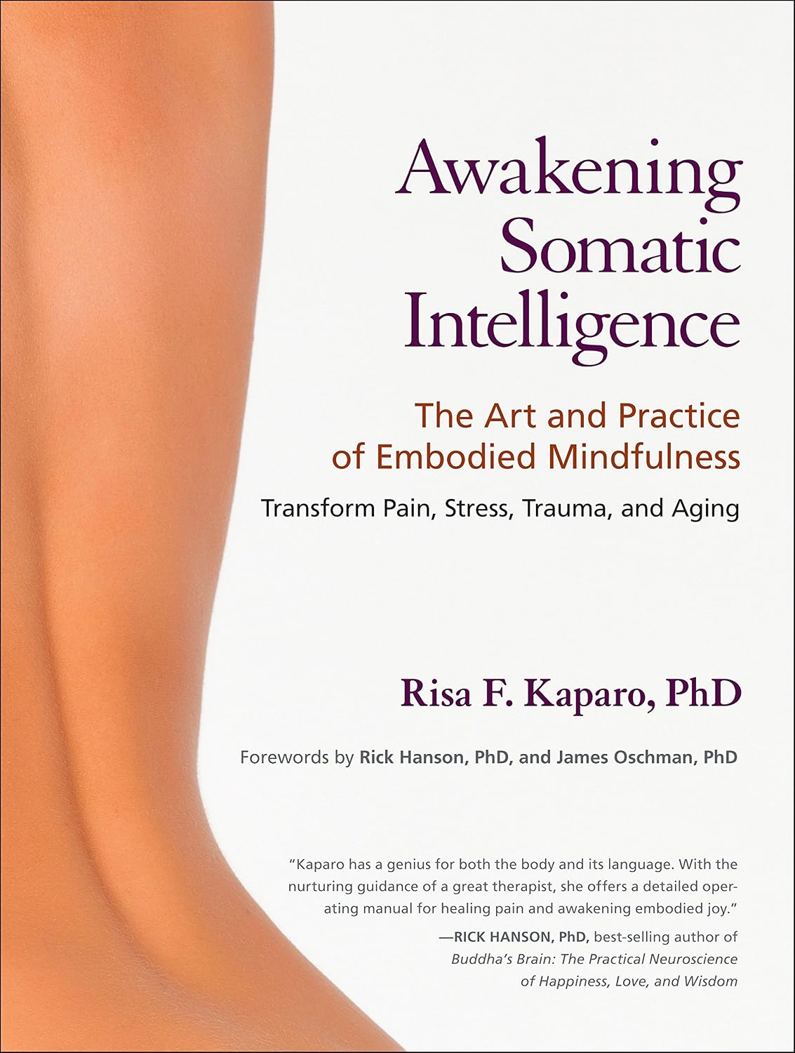 Awakening Somatic Intelligence: The Art and Practice of Embodied ...