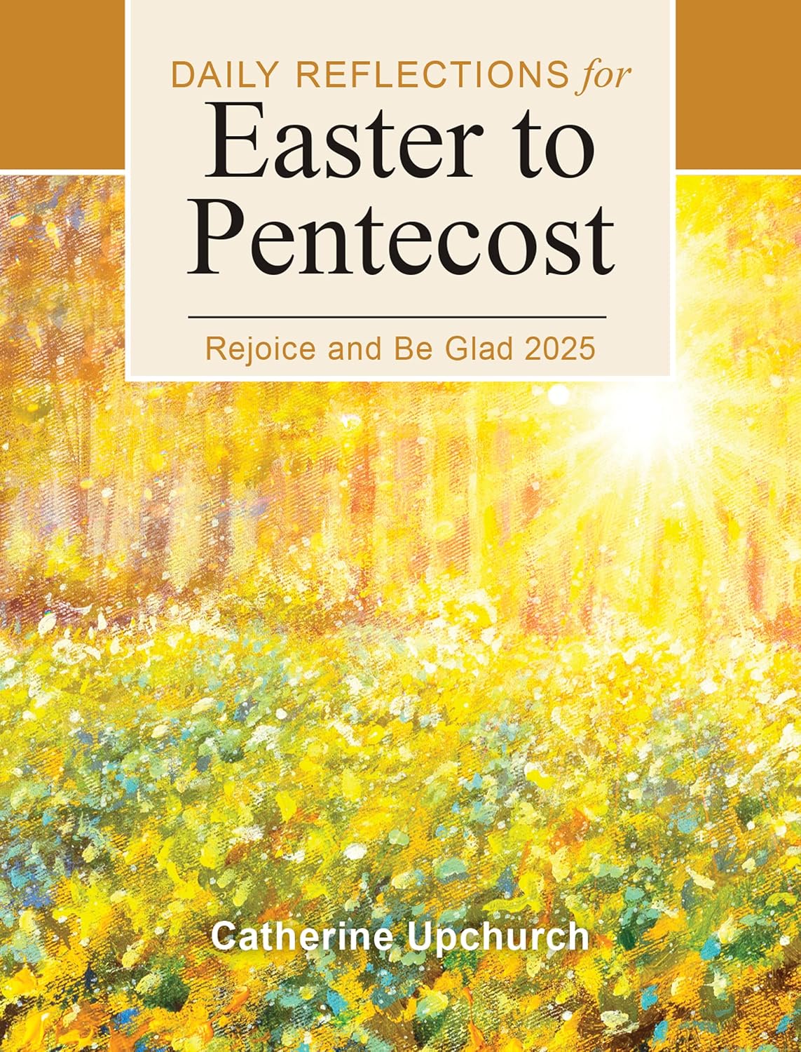 Rejoice and Be Glad 2025: Daily Reflections for Easter to Pentecost ...