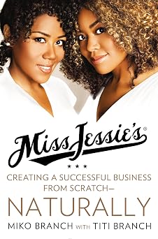 Miss Jessie's: Creating a Successful Business from Scratch-Naturally ...