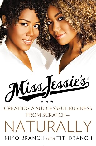 Miss Jessie's: Creating a Successful Business from Scratch-Naturally ...