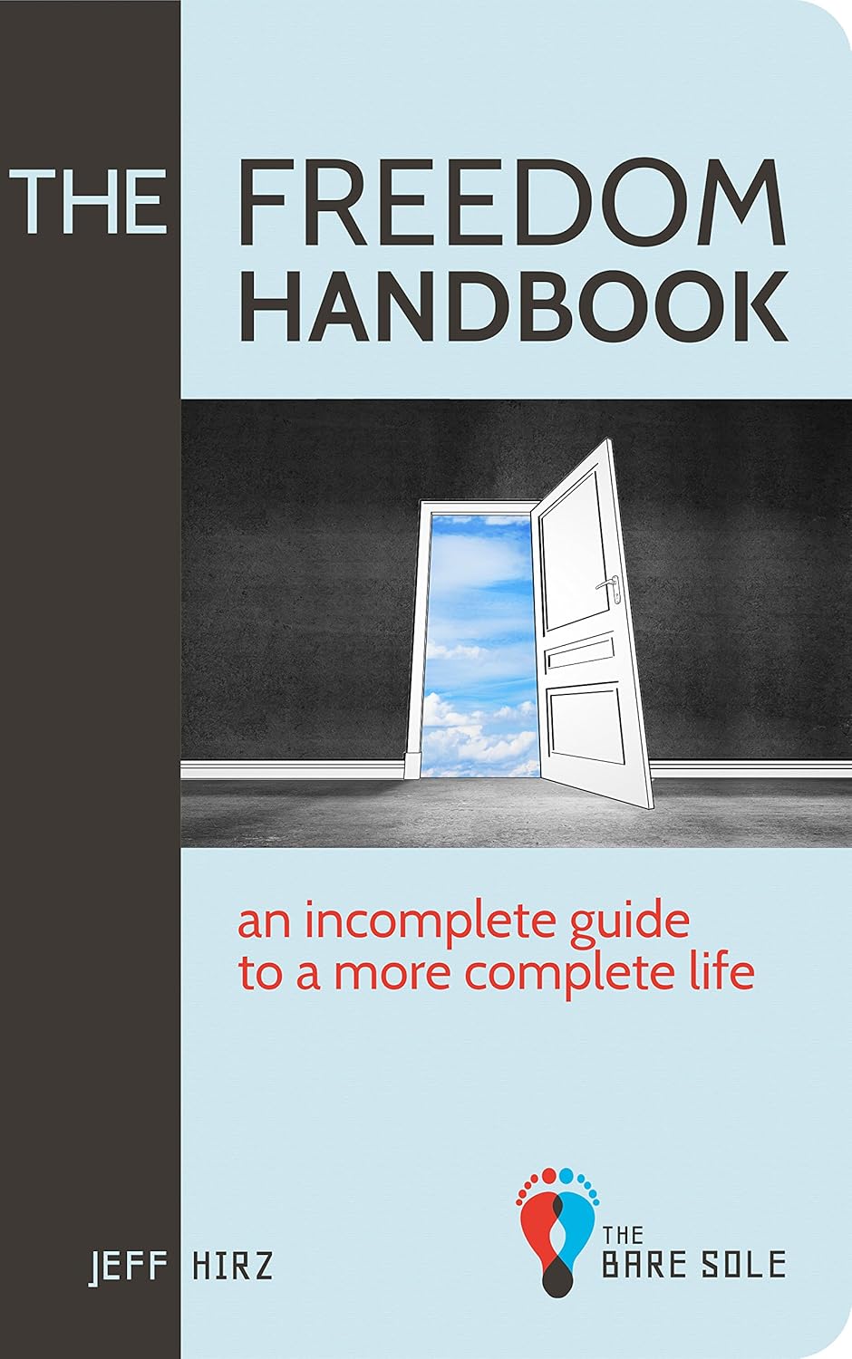 The Freedom Handbook: An Incomplete Guide to a More Complete Life ...
