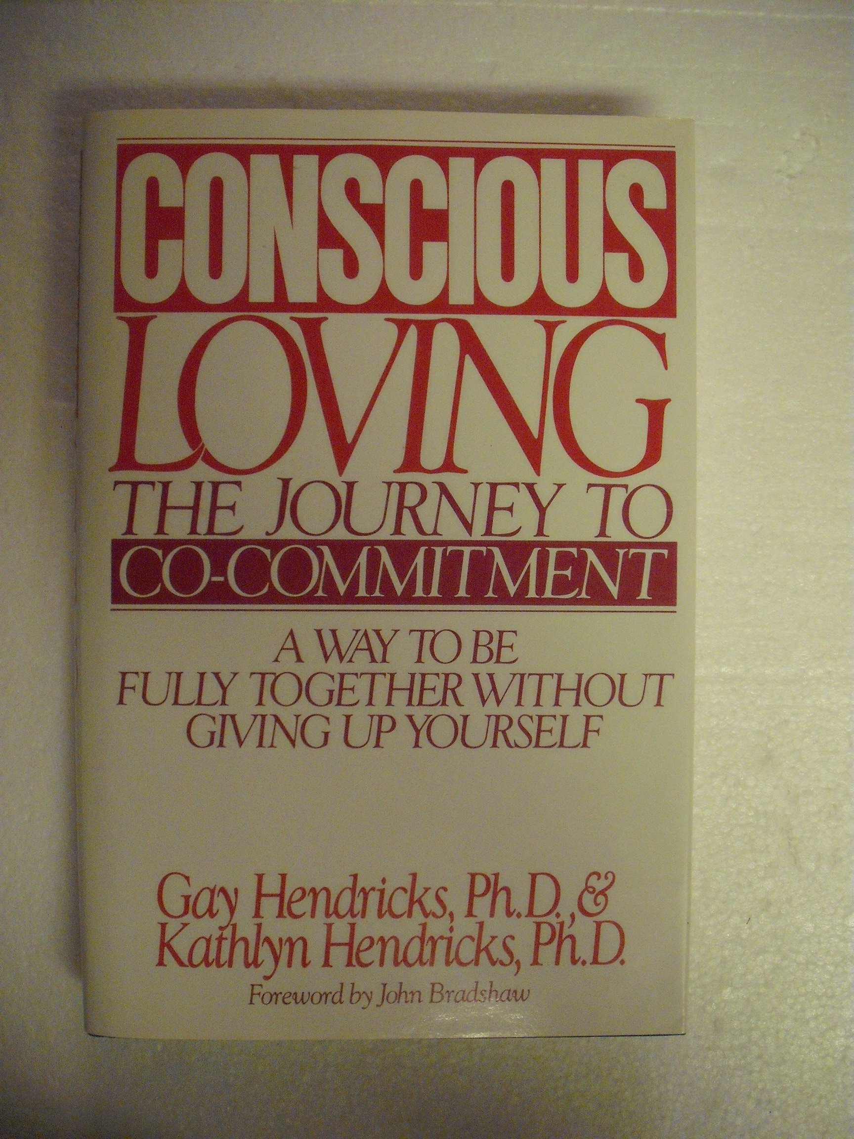 Conscious Loving: The Journey to Co-Commitment: A Way to Be Fully ...