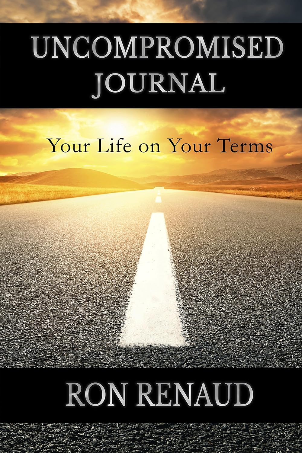 Uncompromised Journal: Ron Renaud: 9780692721926: Amazon.com: Books