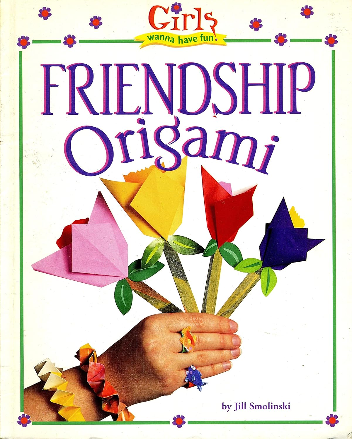 Friendship origami (Girls wanna have fun!): Smolinski, Jill ...