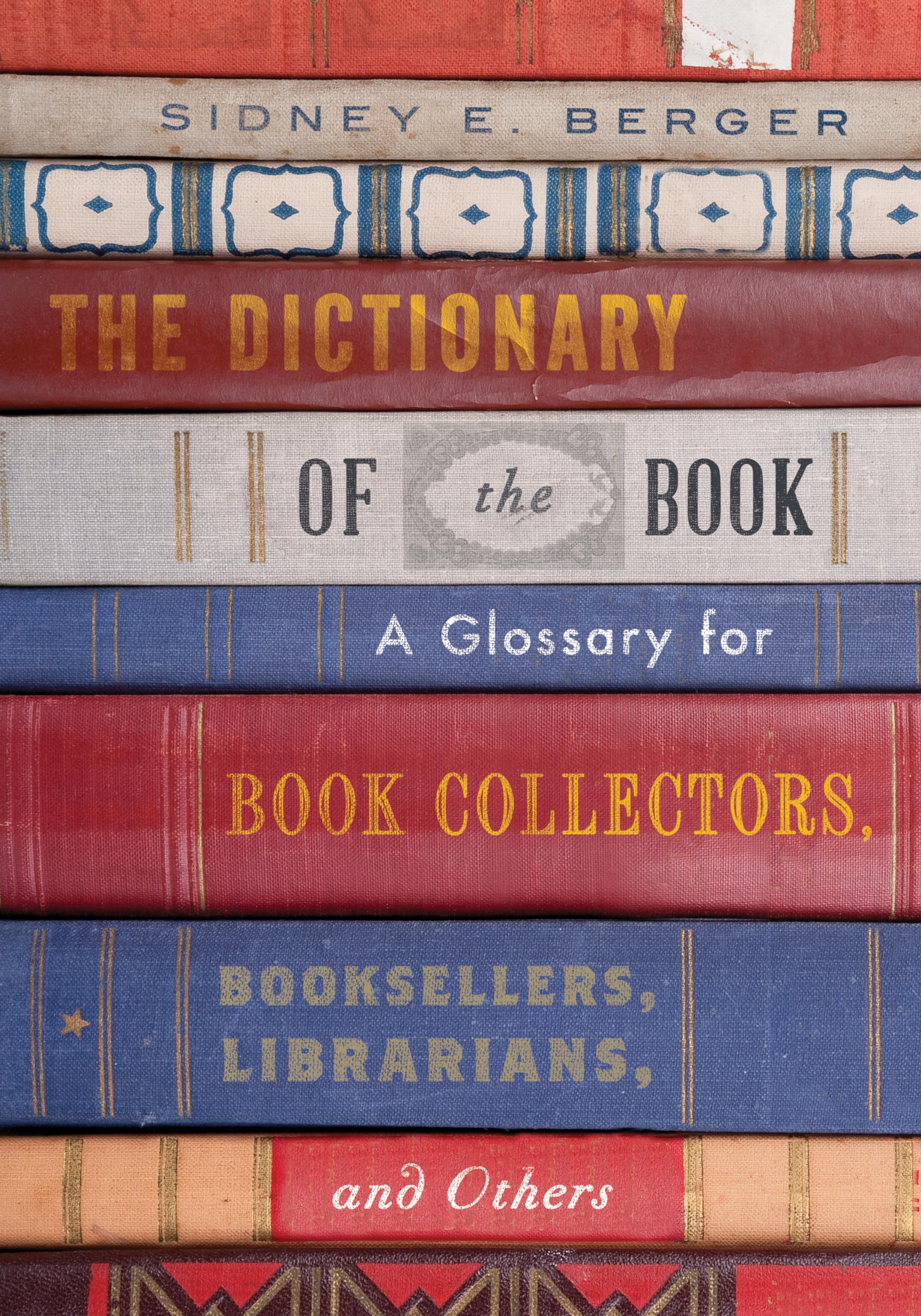 The Dictionary of the Book: A Glossary for Book Collectors, Booksellers ...