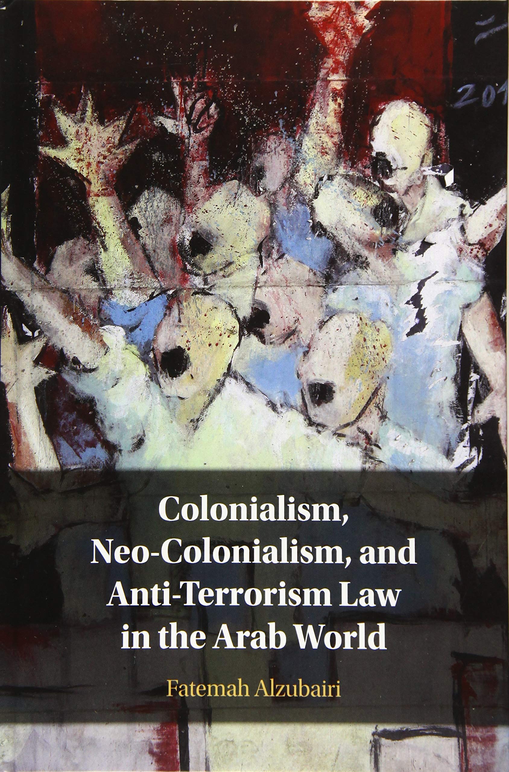 Colonialism, Neo-Colonialism, and Anti-Terrorism Law in the Arab World ...