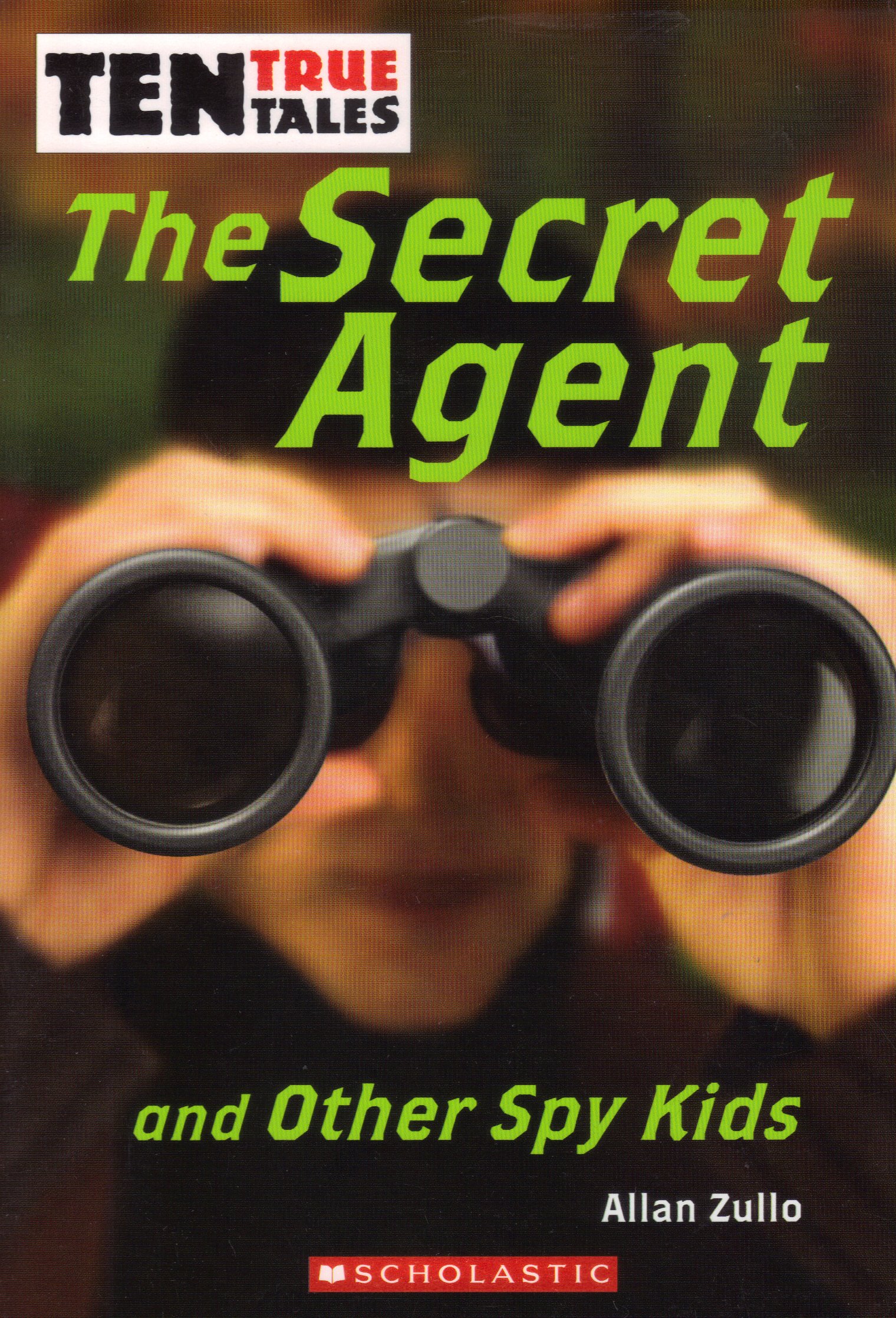 Ten True Tales: The Secret Agent and Other Spy Kids: Zullo, Allan ...