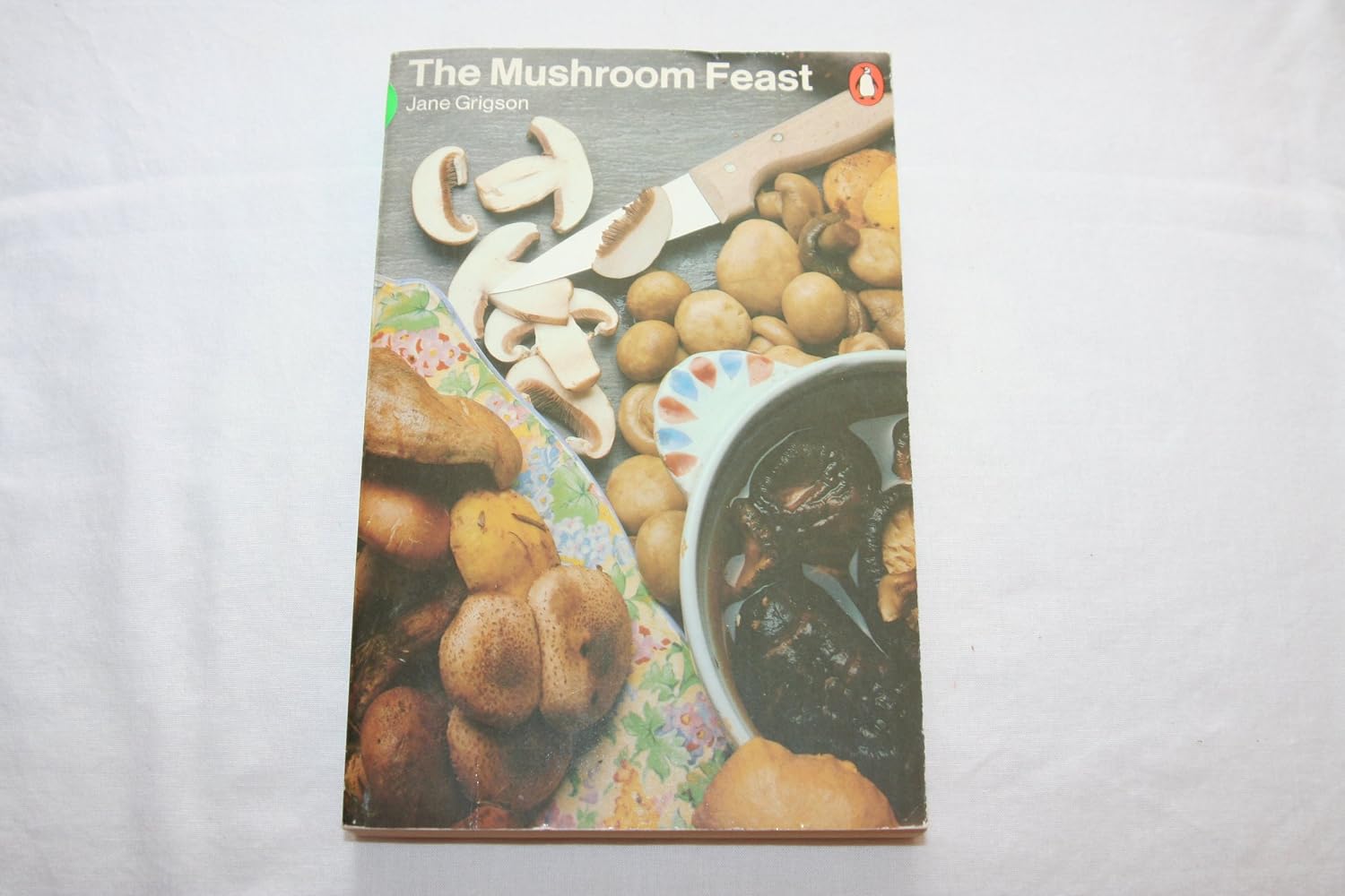 The Mushroom Feast: Grigson, Jane: 9780140462739: Amazon.com: Books