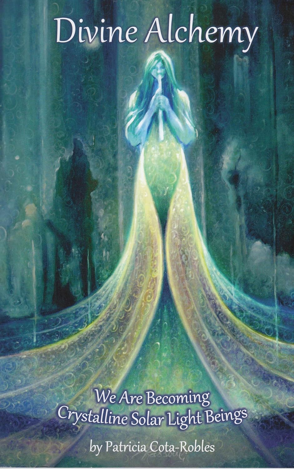 Divine Alchemy: Patricia D. Cota-Robles: 9780982326022: Amazon.com: Books