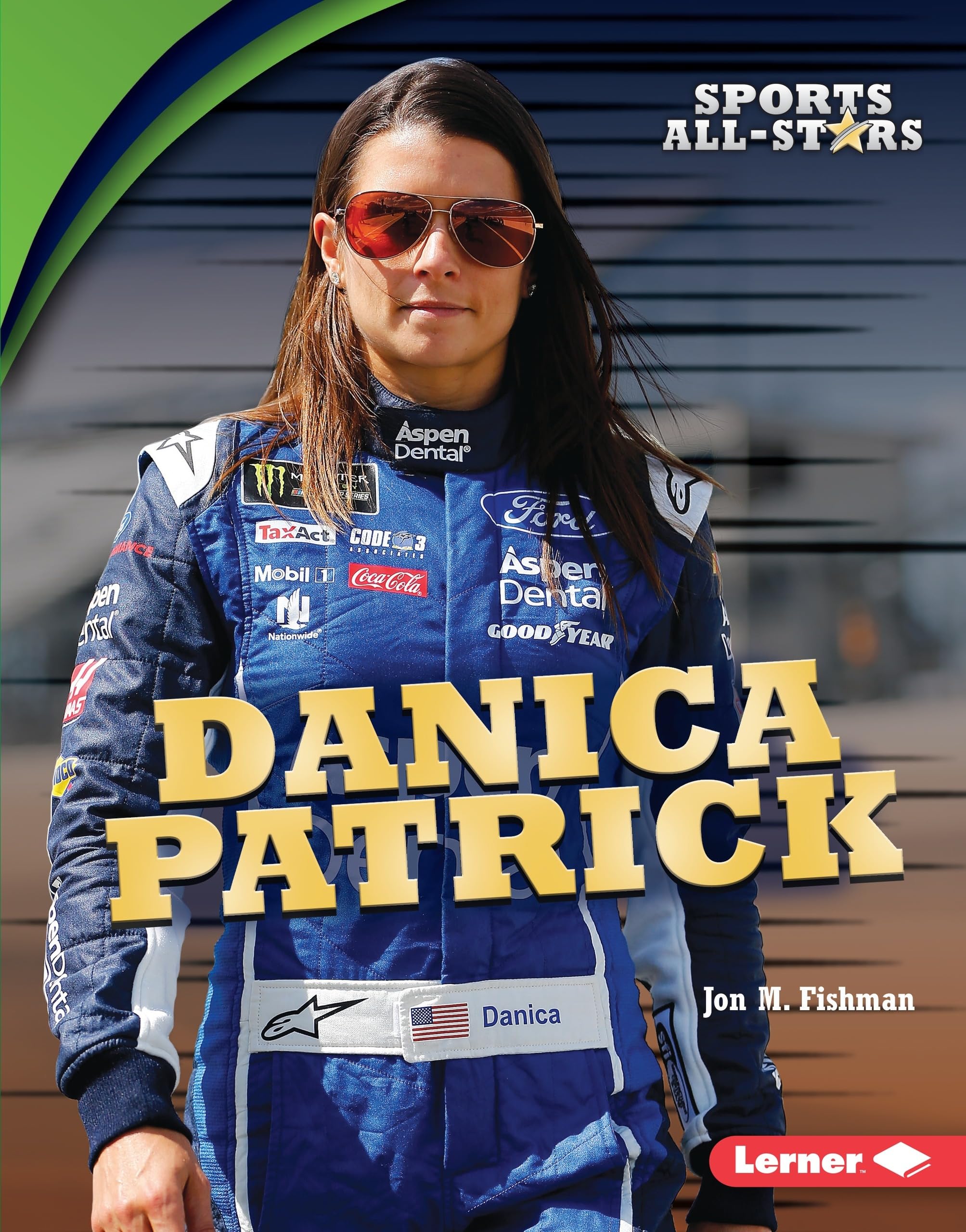 Danica Patrick (Sports All-Stars (Lerner ™ Sports)): Fishman, Jon M ...