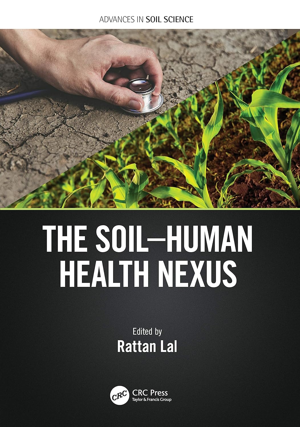 The Soil-Human Health-Nexus (Advances in Soil Science) : Rattan Lal ...