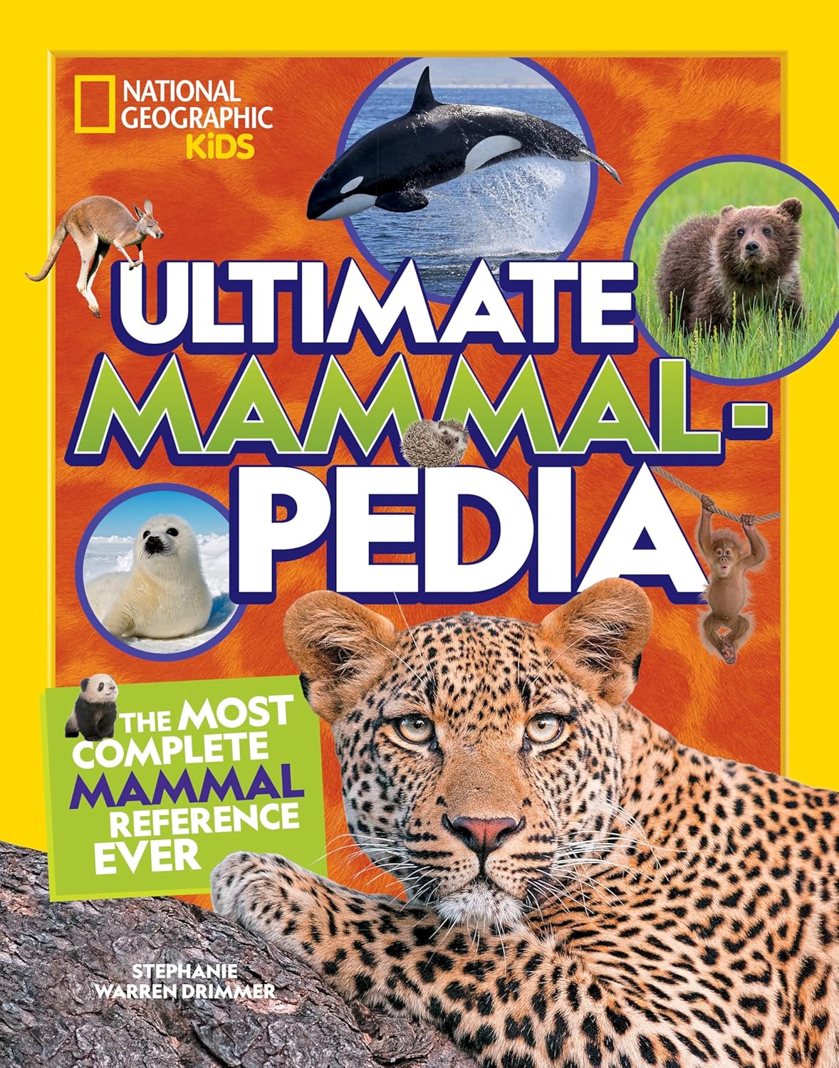 National Geographic Kids Ultimate Mammalpedia: The Most Complete Mammal ...