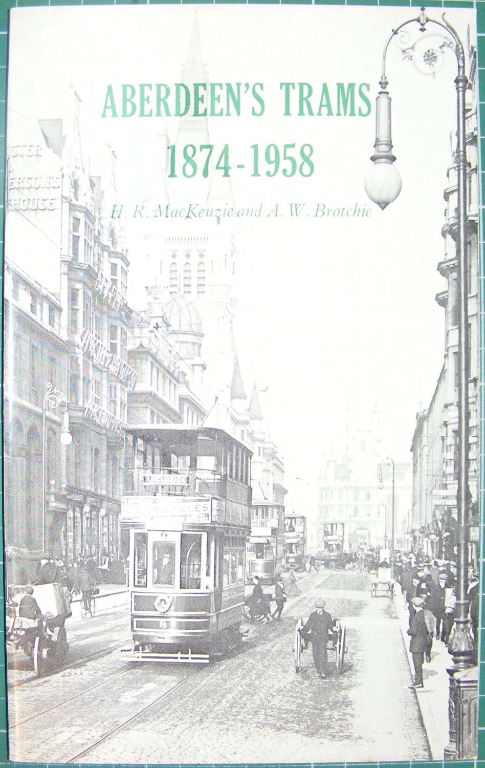 Aberdeen Trams, 1874-1958: Mackenzie, Hector Ralph, Brotchie, A W ...