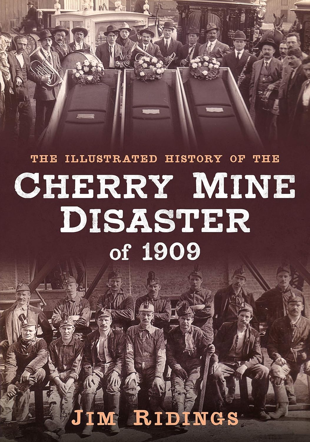 The Illustrated History of the Cherry Mine Disaster of 1909 (America ...